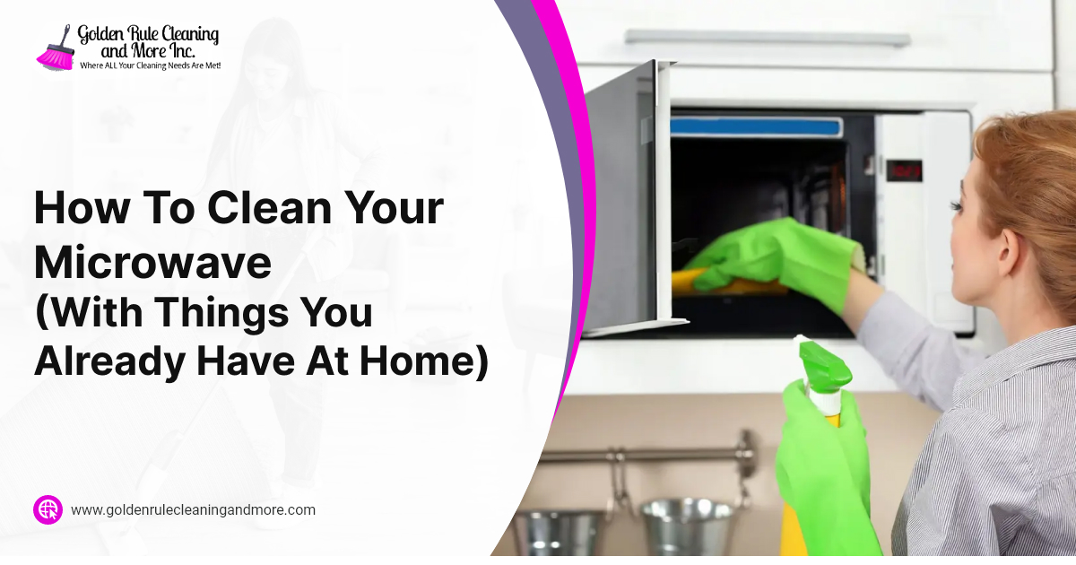 How To Clean Your Microwave (With Things You Already Have At Home) | Blog
